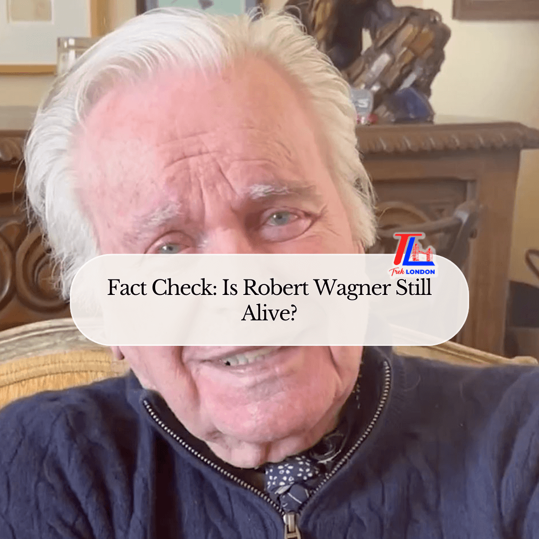 Is Robert Wagner Still Alive? Fact Check | TrekLondon