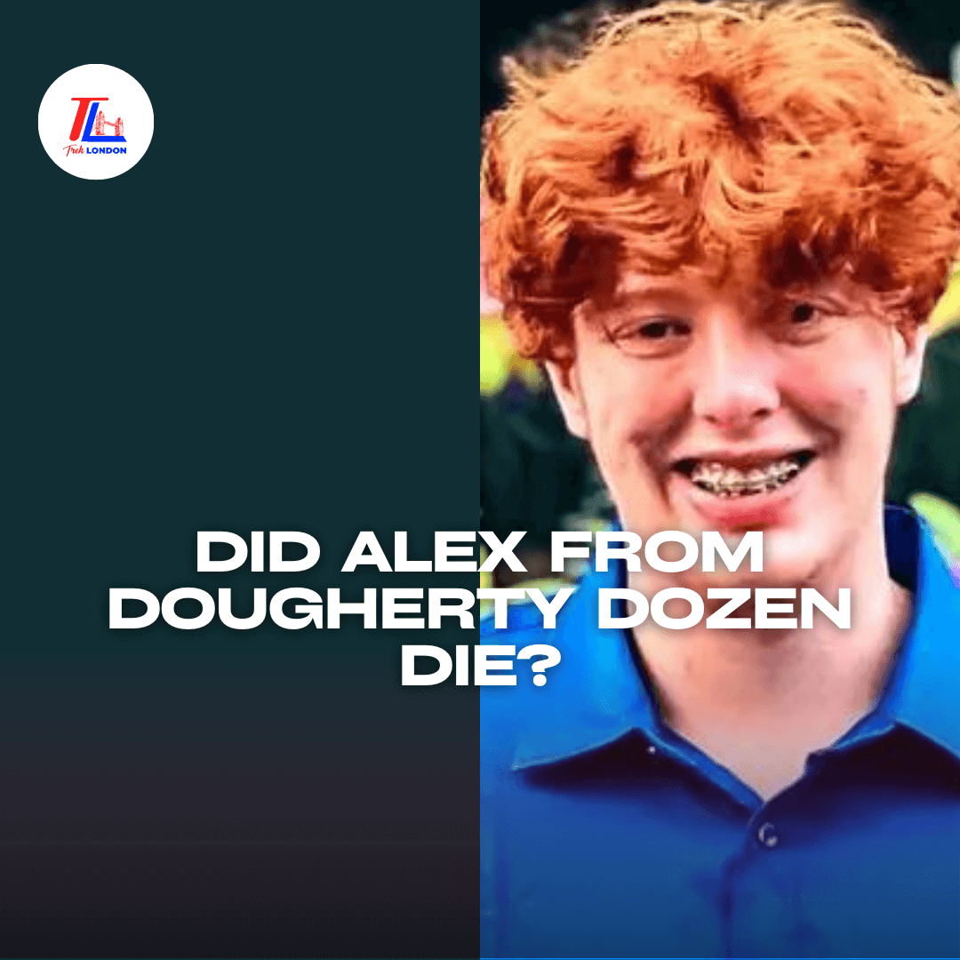 Did Alex from Dougherty Dozen Die | TrekLondon